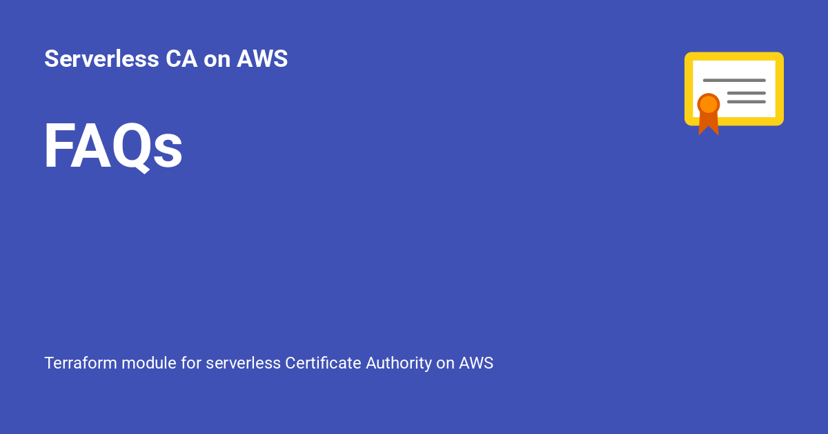 FAQs - Serverless CA on AWS