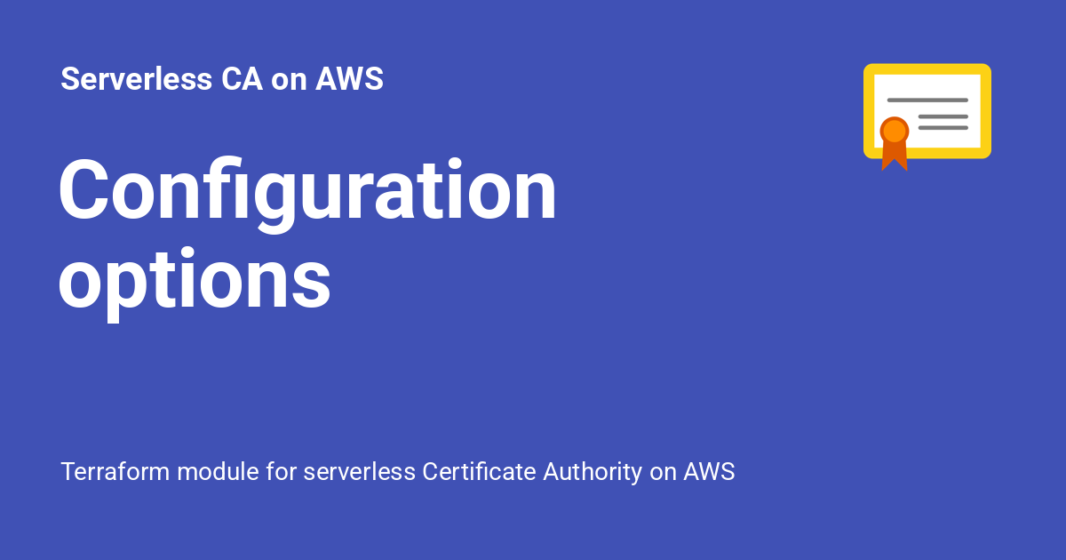 Configuration options - Serverless CA on AWS