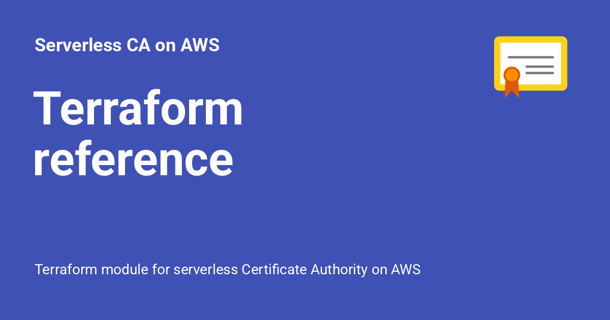 Terraform reference - Serverless CA on AWS